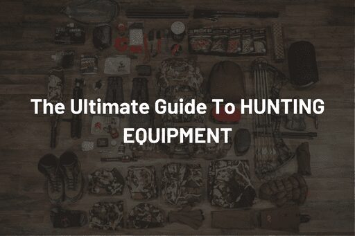 The Ultimate Guide To HUNTING EQUIPMENT - Tactical Trading